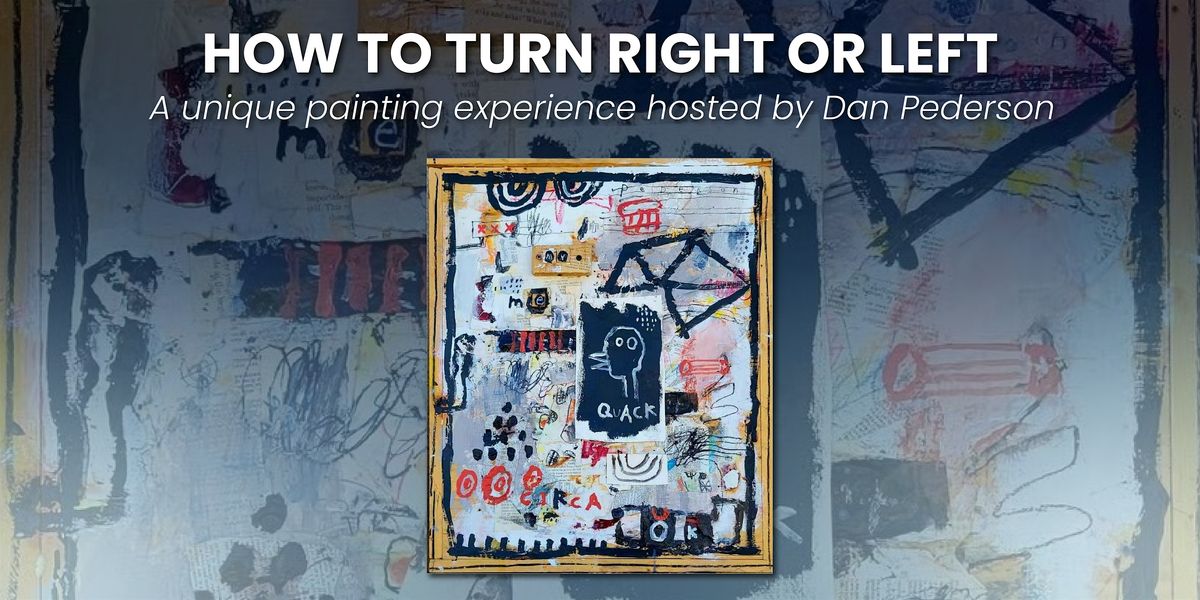 HOW TO TURN RIGHT OR LEFT - Painting Workshop Hosted By Dan Pederson ...