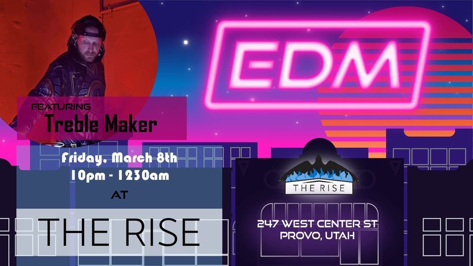 EDM at The Rise ft. TREBLE MAKER, 247 W Center St., Provo, UT, March 8 ...
