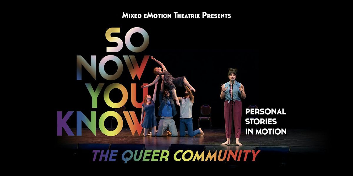 So Now You Know, Personal Stories in Motion: The Queer Community, The ...