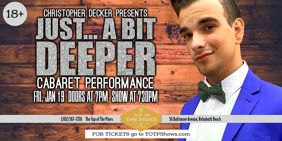 Christopher Decker: Just a Bit Deeper a GAY Musical Cabaret, The Pines American Bistro, Rehoboth ...