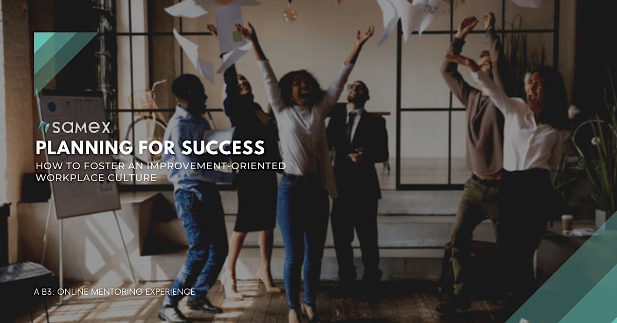 How to Foster an Improvement-Oriented Workplace Culture, ONLINE EVENT ... How to Foster an Improvement-Oriented Workplace Culture, ONLINE EVENT ...