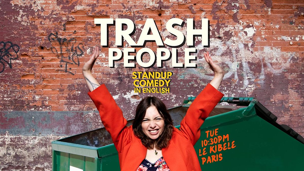 Trash People: Comedy for your worst self with Anna Beros and friends ...