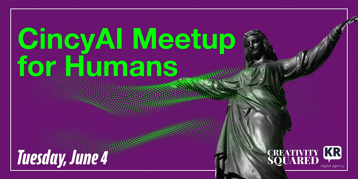 Cincinnati AI for Humans (CincyAI), UC Digital Futures Room 140 ...