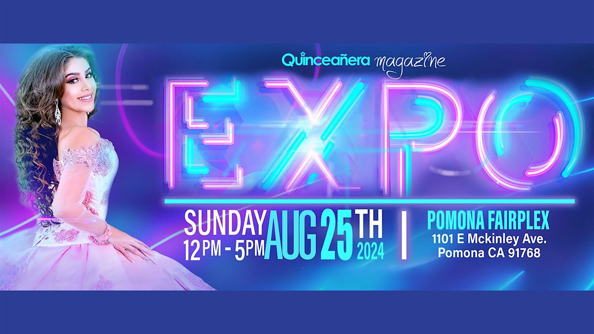 Quinceanera Expo August 25th at Fairplex, Fairplex, Pomona, 25 August ...