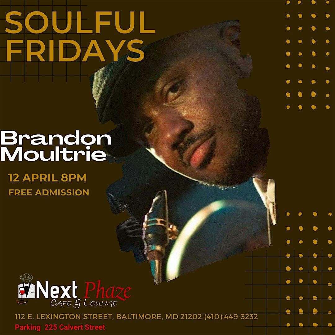 Soulful Fridays ft. Brandon Moultrie, Next Phaze Cafe & Lounge, Baltimore, 12 April 2024 | AllEvents
