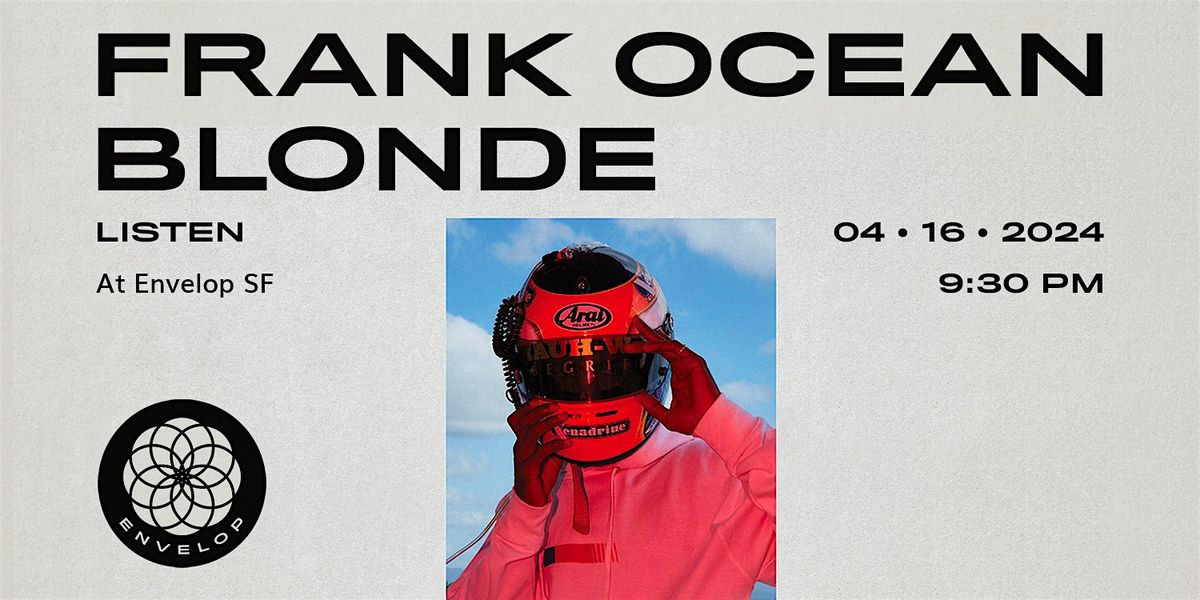 Frank Ocean - Blonde : LISTEN | Envelop SF (9:30pm), Envelop SF, San ...