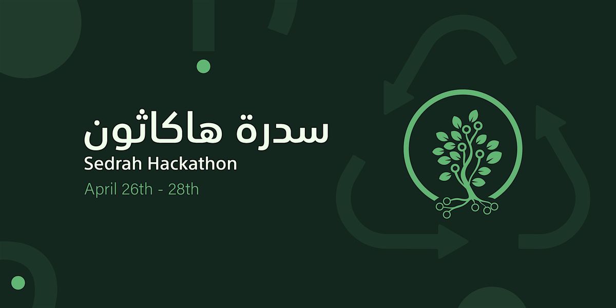Sedrah Hackathon, Riyadh, 26 April 2024 | AllEvents