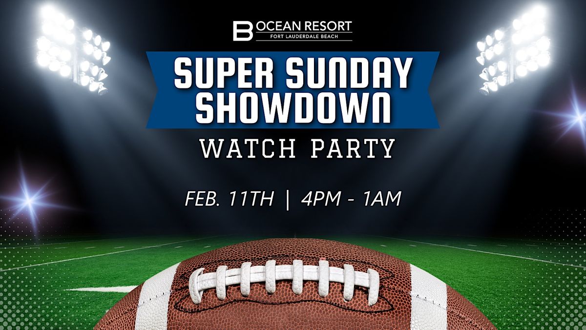 Super Sunday Showdown Watch Party, B Ocean Resort Fort Lauderdale ...