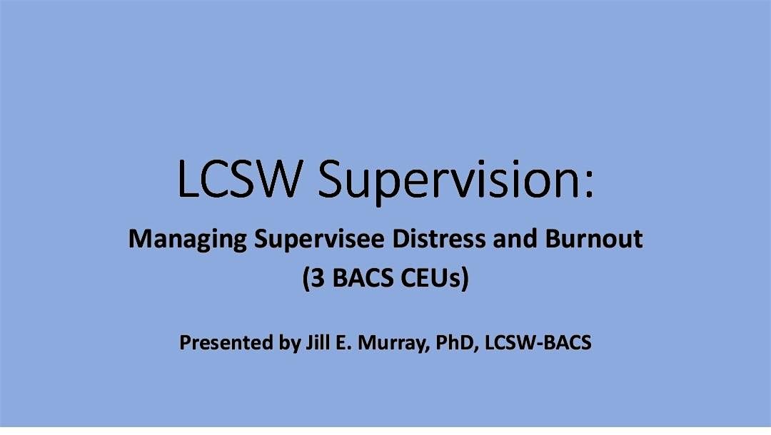 LCSW Supervision: Managing Supervisee Distress & Burnout, 137 N Clark ...