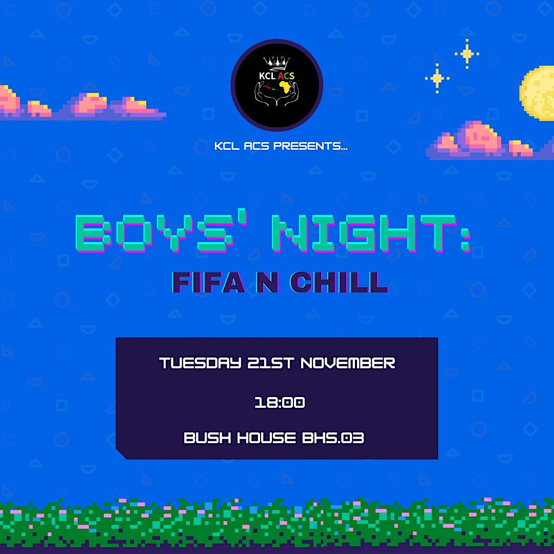 KCL ACS Presents - Boys night (Fifa & chill), Bush House, London ...