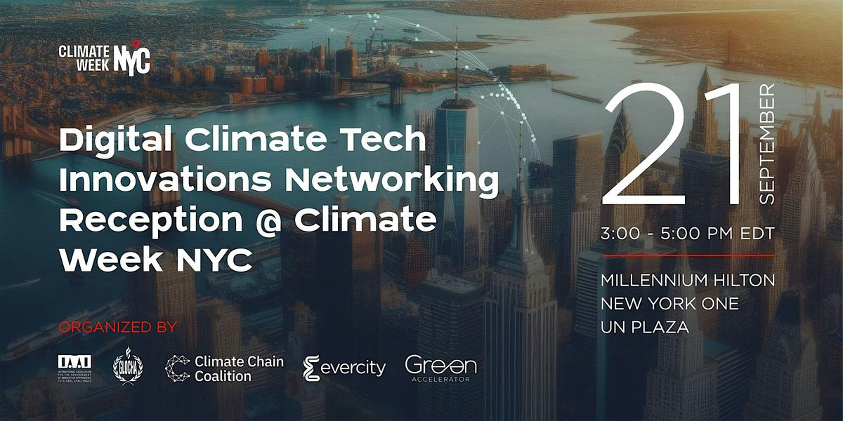 Digital Climate Tech Innovations Networking Reception @ Climate Week ...