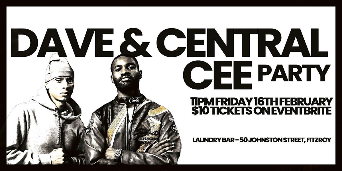 DAVE & CENTRAL CEE PARTY, Laundry Bar, Fitzroy, February 2 to February ...