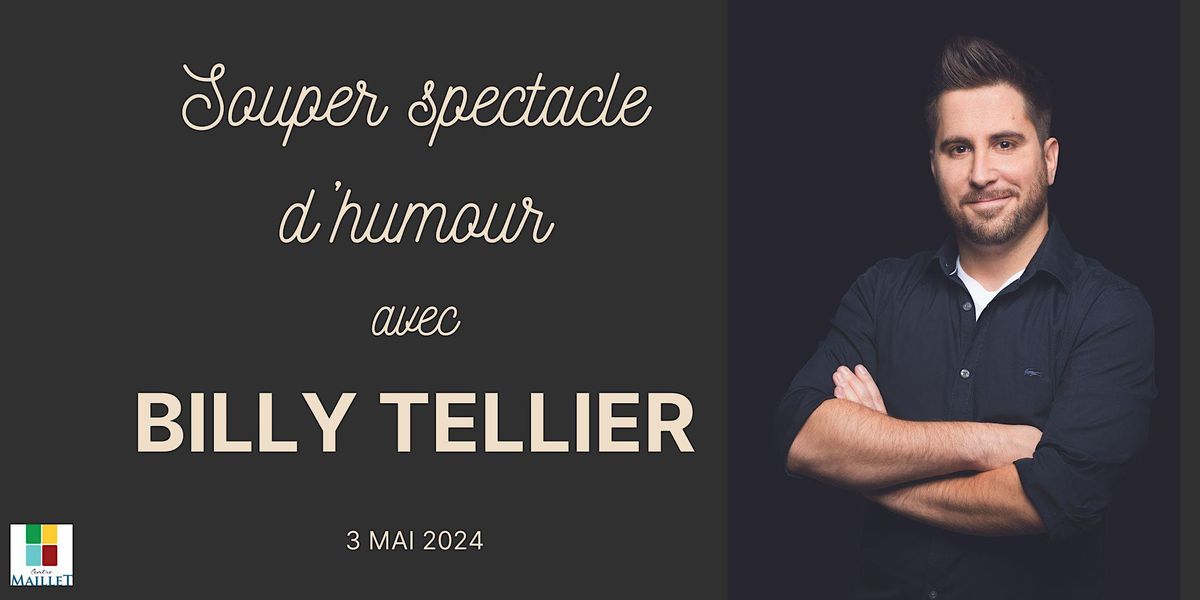 Souper spectacle dhumour avec Billy Tellier, Centre Maillet, Ben-Martin ...