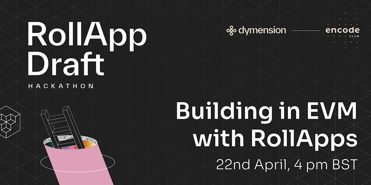 The RollApp Draft Hackathon: Building in EVM with RollApps, April 22 ...