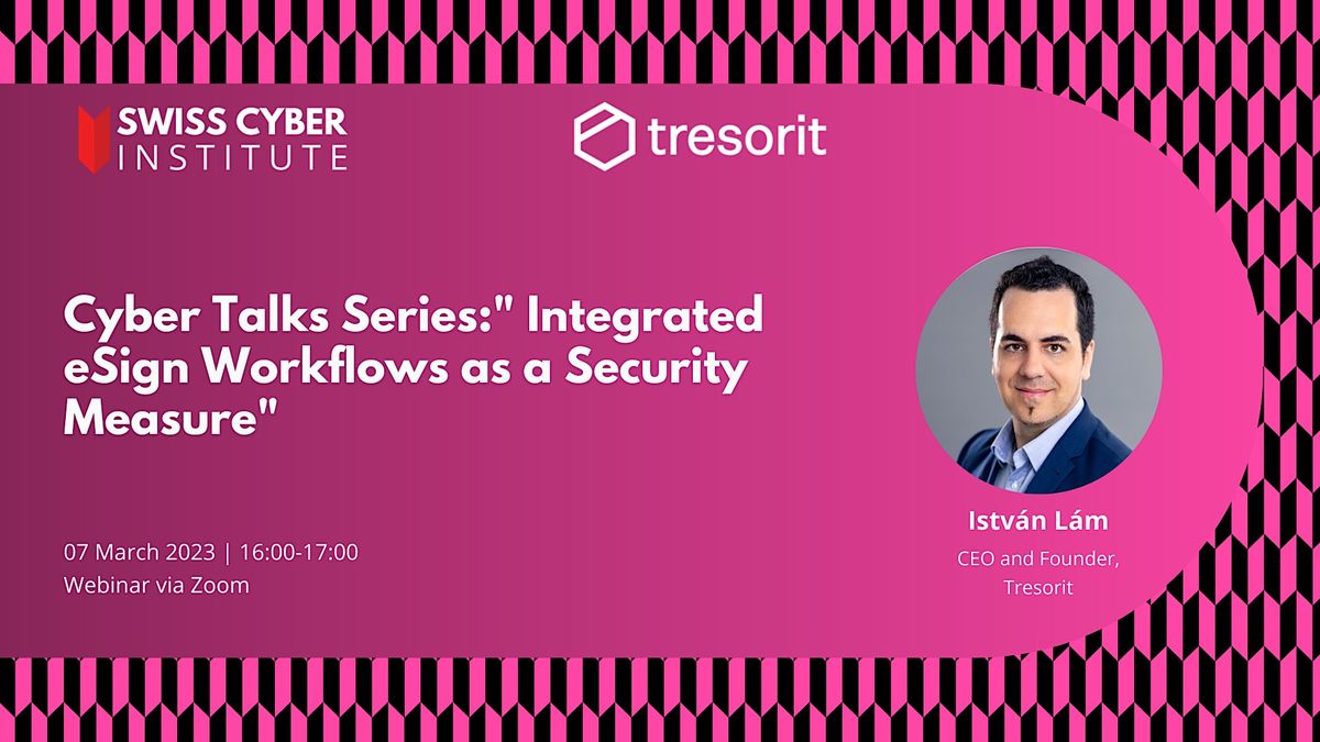 Cyber Talks Series: "Integrated eSign Workflows as a Security Measure ...