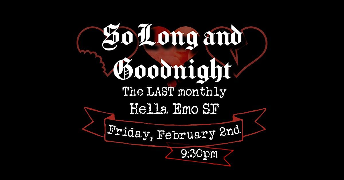 So Long and Goodnight - The LAST Monthly Hella Emo SF, Cat Club, San ...