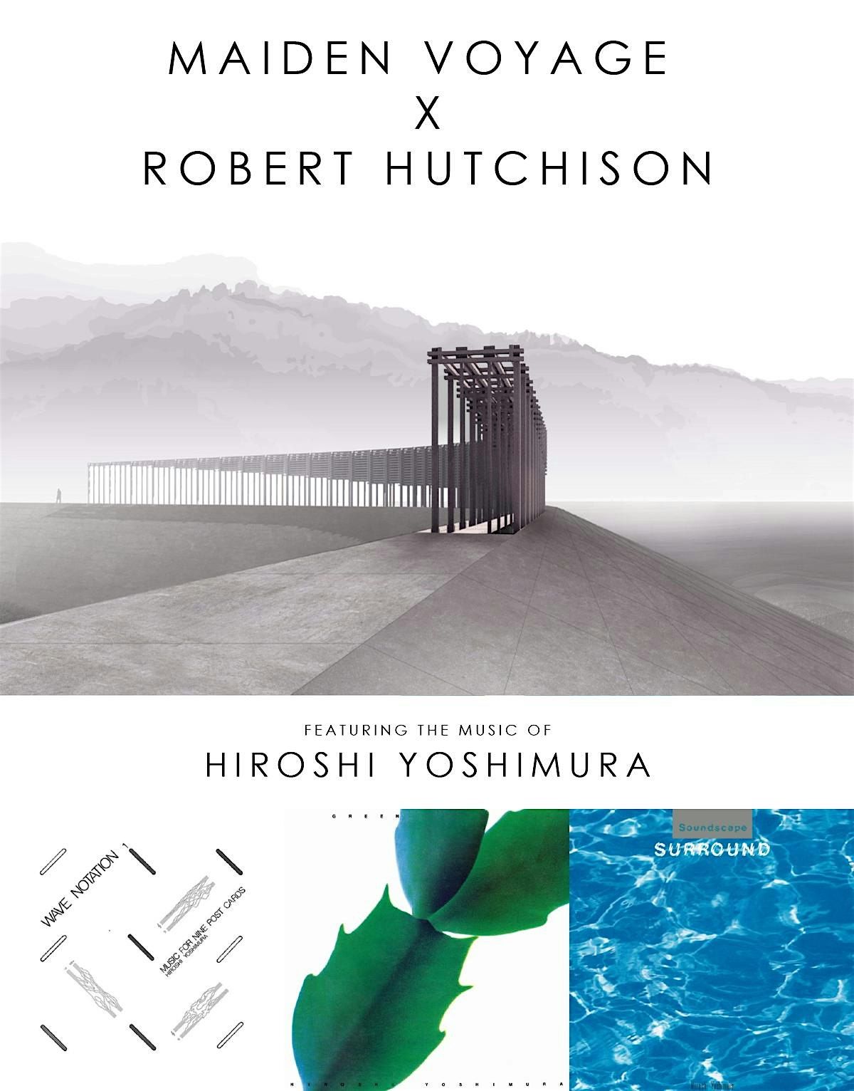 Maiden Voyage x Robert Hutchison: Hiroshi Yoshimura Listening Session ...