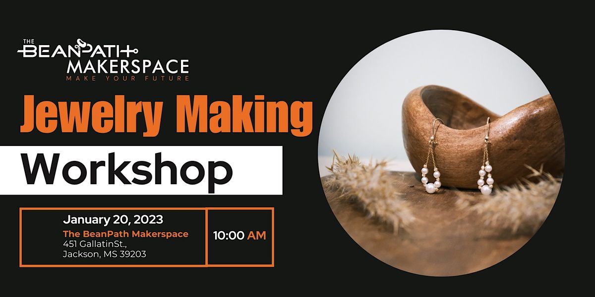 Jewelry Making Workshop, Bean Path Makerspace, Jackson, 20 January 2024 ...