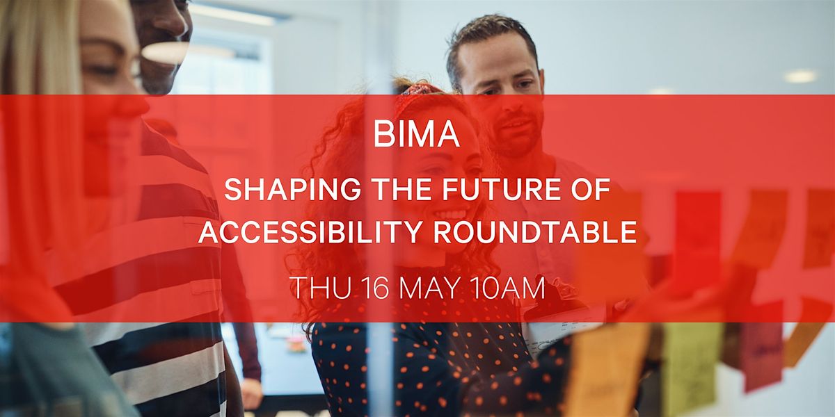 BIMA Inclusive Design | Shaping the Future of Accessibility Roundtable ...