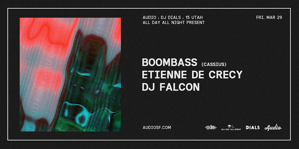 Boombass (Cassius) + Etienne De Crecy + DJ Falcon, Audio SF, San ...