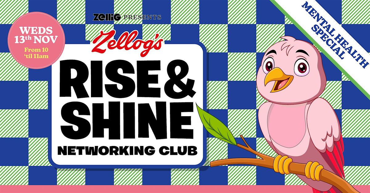 The Rise and Shine Networking Club at Zellig (Mental Health Special ...