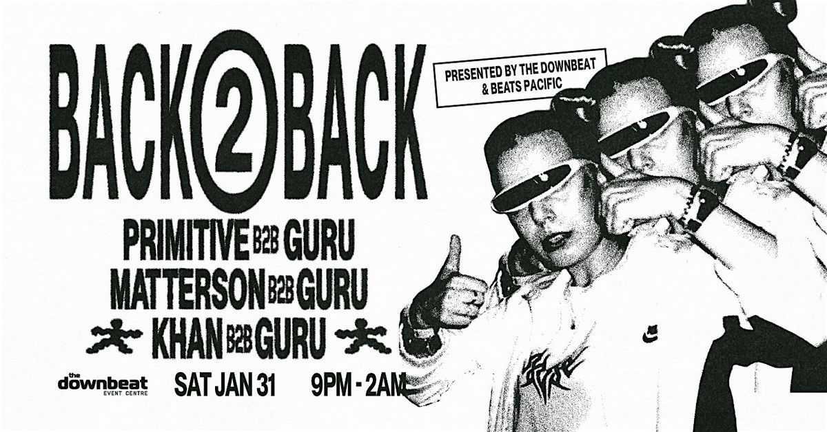 Back 2 Back Ft: Primitive (D+B Set), Matterson, Khan -all B2B GURU, The ...