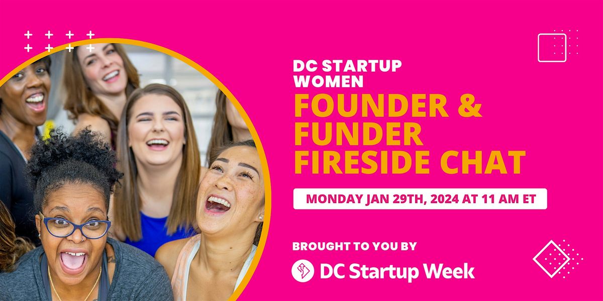 Founder & Funder Fireside Chat (DC Startup Women), January 29 2024 ...