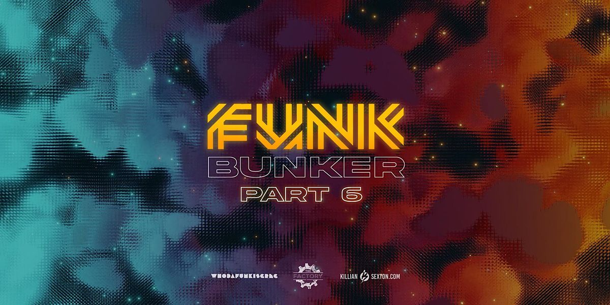 Funk Bunker Part VI, The Factory, Toronto, 25 November to 26 November ...