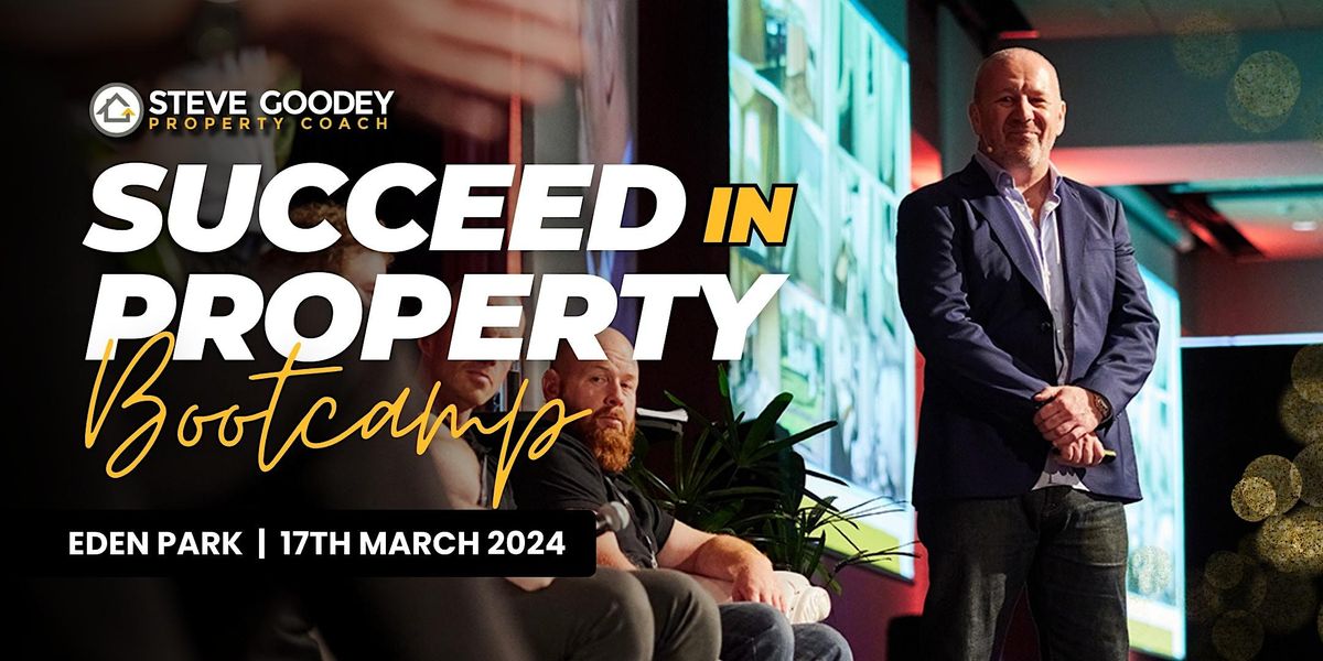 Succeed in Property Bootcamp with Steve Goodey, Grand Hall, Eden Park ...