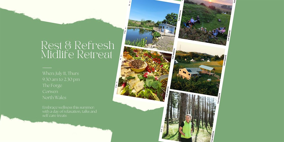 My Rest and Refresh Midlife Retreat, The Forge, Corwen, 11 July 2024 ...
