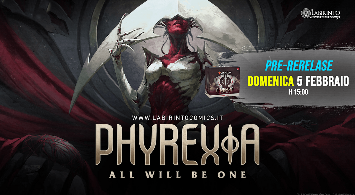 *Prerelease* PHYREXIA: Tutto diverrà Uno - Domenica h 15, Il Labirinto ...
