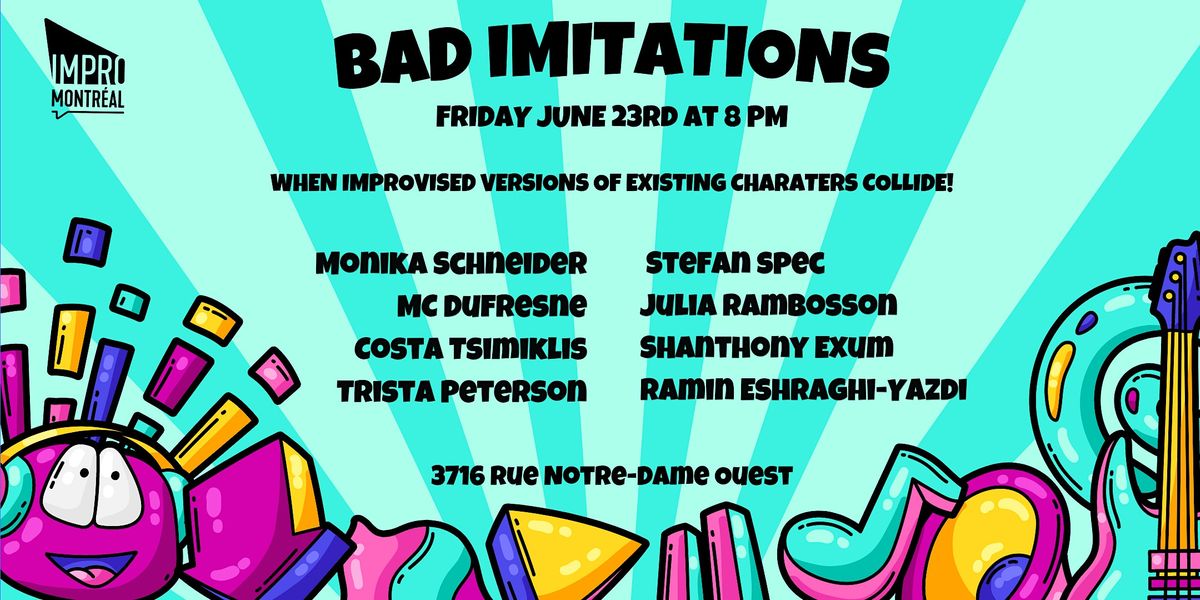 BAD IMITATIONS, Impro Montréal / Montreal Improv, 23 June 2023 ...