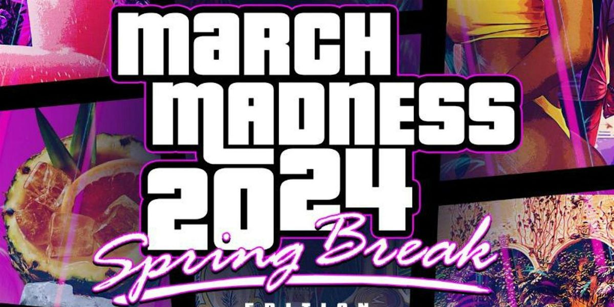 March Madness 2024: Spring Break Edition, 22 March to 23 March | AllEvents