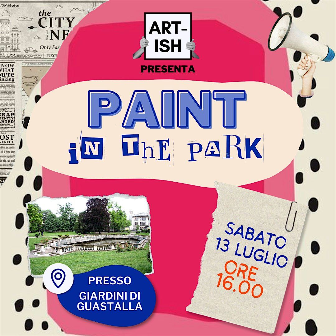 PAINT IN THE PARK, Giardini della Guastalla, Milano, 13 July 2024 ...
