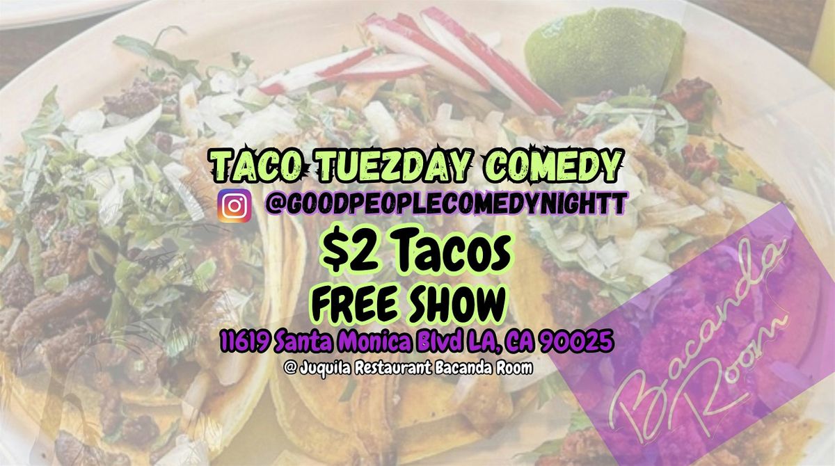 Taco Tuesday Comedy | Standup Comedy, Juquila Restaurant, Los Angeles ...