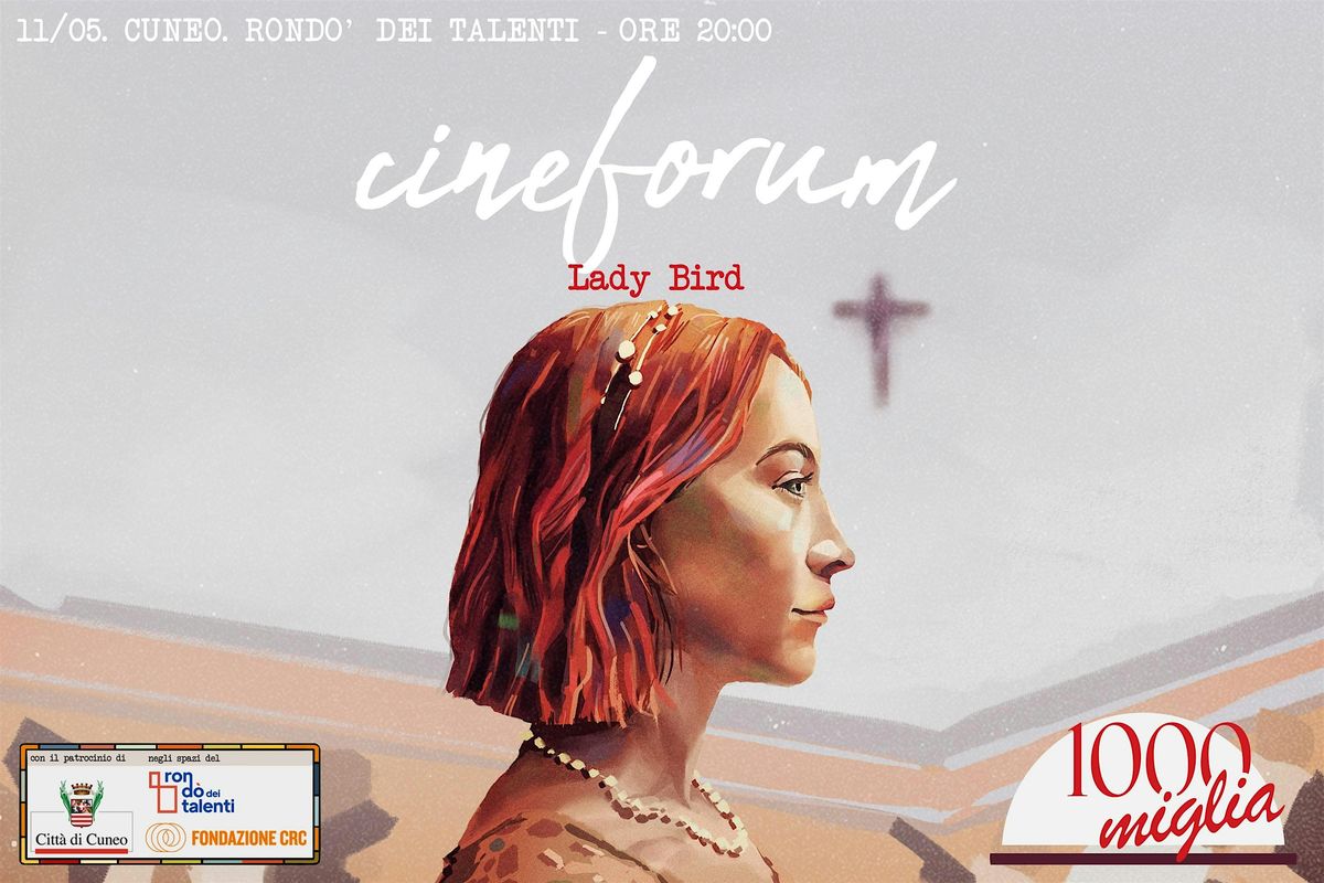 Cineforum 1000miglia - Lady Bird, Rondò dei Talenti, Cuneo, 11 May 2024 ...