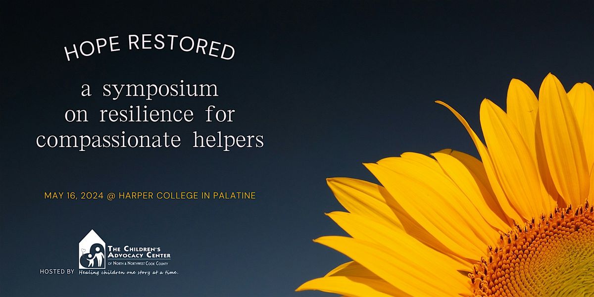 Hope Restored: A Symposium on Resilience for Compassionate Helpers ...
