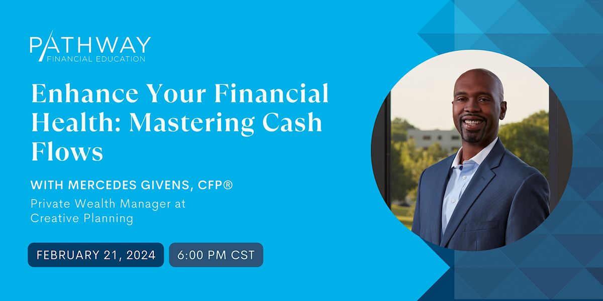 Enhance Your Financial Health: Mastering Cash Flows, February 21 2024 ... Enhance Your Financial Health: Mastering Cash Flows, February 21 2024 ...
