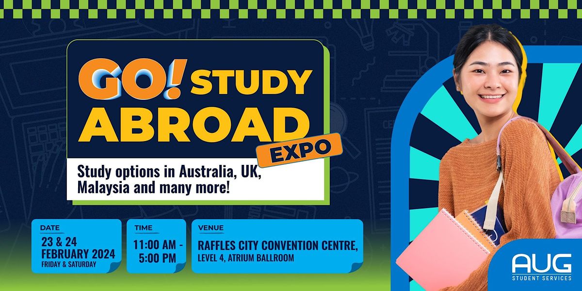 Go! Study Abroad Expo - 23 & 24 February 2024, Raffles City Convention ...