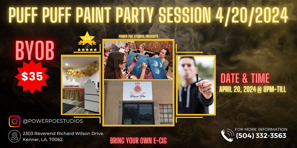 Puff Puff Paint Party Session 4/20/2024, Power Poe Studios, Kenner, 20 ...