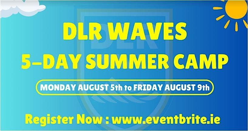 DLR Waves 5-Day Summer Camp 5th - 9th August 2024, Beckett Park ...