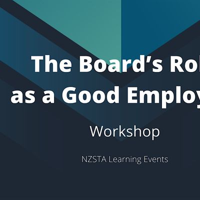 NZSTA The Board’s Role as a Good Employer Workshop – Timaru, Comfort ...