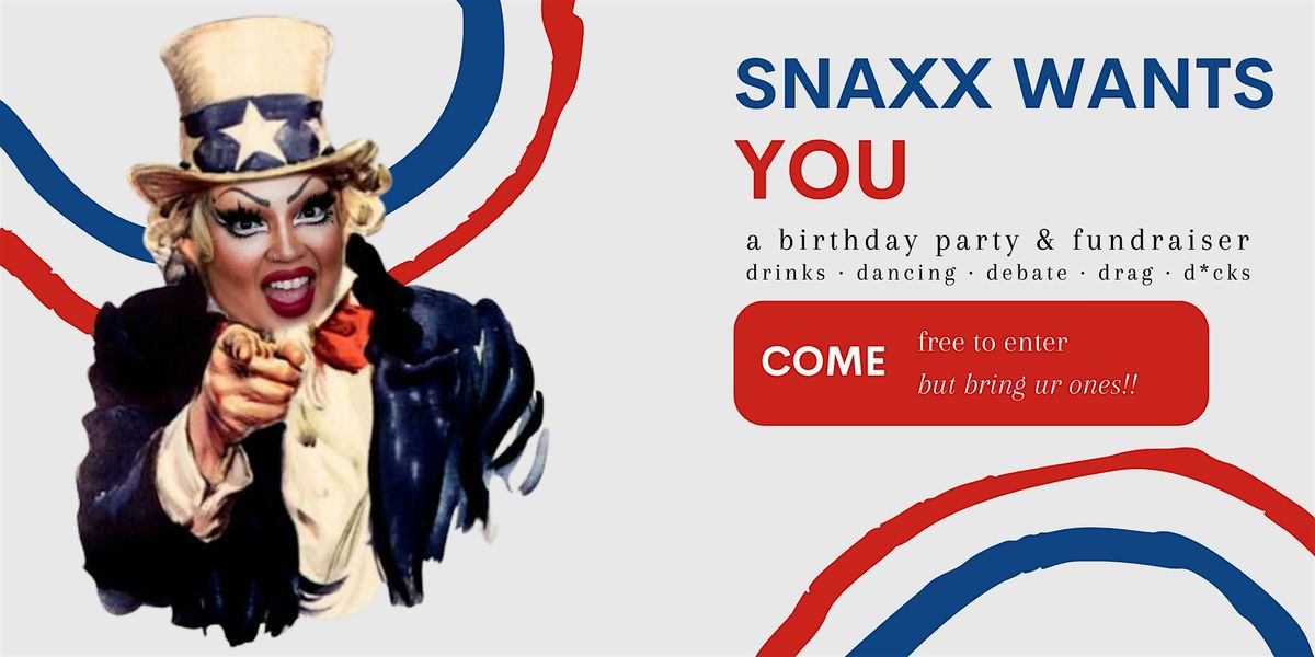 SNAXX WANTS YOU - A Birthday Party & Drag Show, OASIS, San Francisco ...