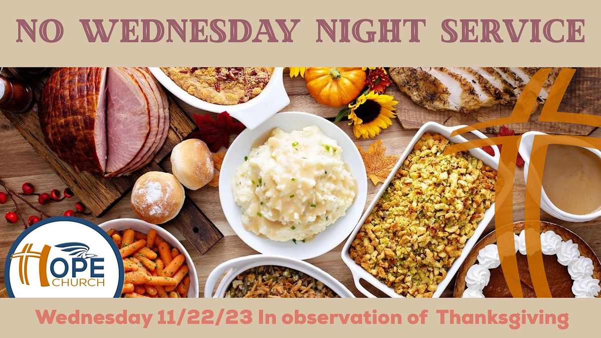 HAPPY THANKSGIVING- No Wednesday Night Service, Hope Church | Hope In ...