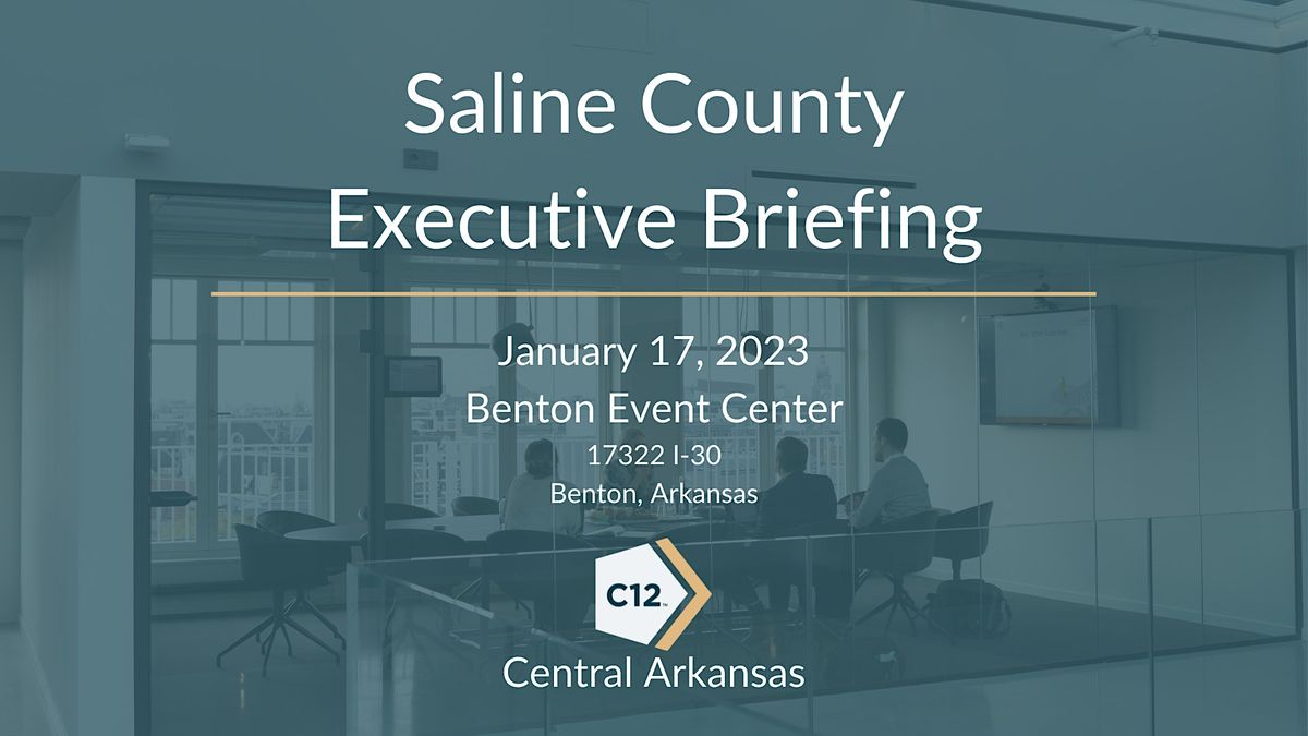 C12 Executive Briefing Saline County, Benton Event Center, 17 January ...