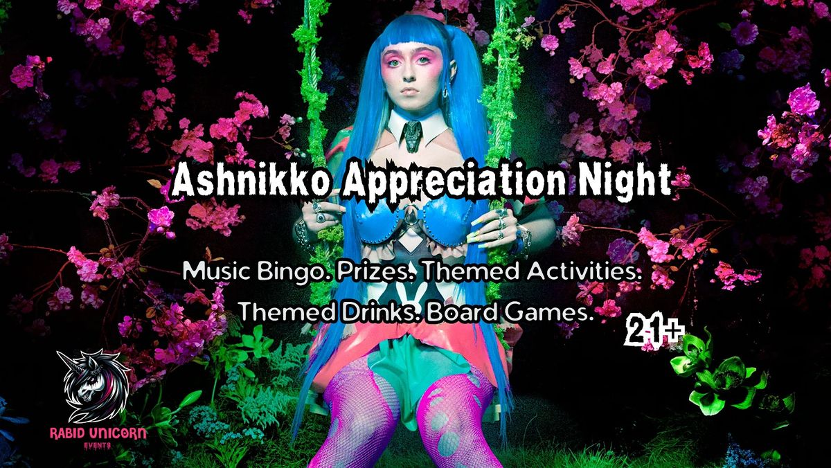 Ashnikko Appreciation Night - TICKET IS ON CHEDDAR UP, The Big Rip ...