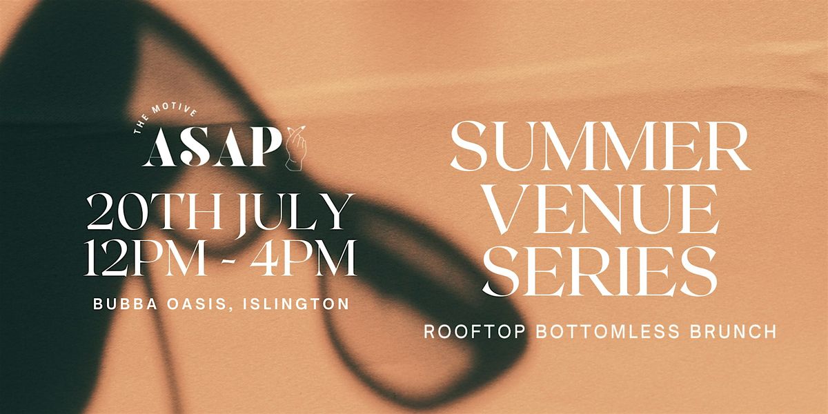 Summer Venue Series - Rooftop Bottomless Brunch, Bubba Oasis, London ...