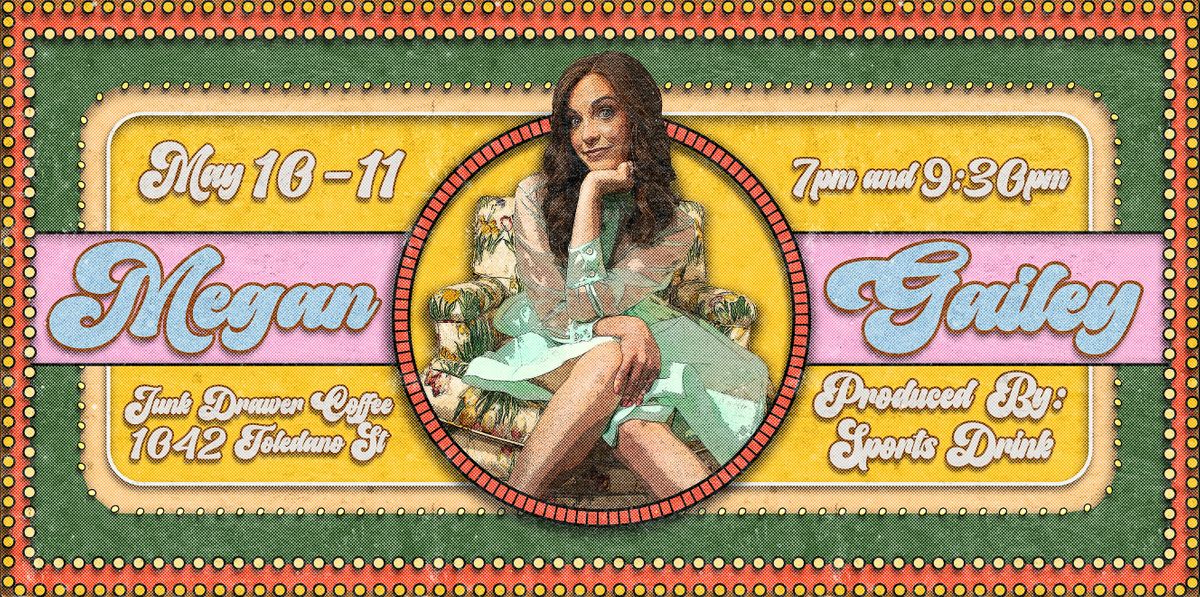 Megan Gailey at JUNK DRAWER COFFEE (Saturday - 7:00pm Show), Junk ...
