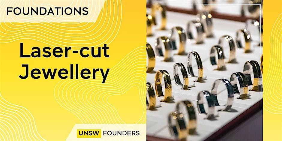 Foundations: Laser cut jewellery workshop, MCIC Maker Space (G19 ...