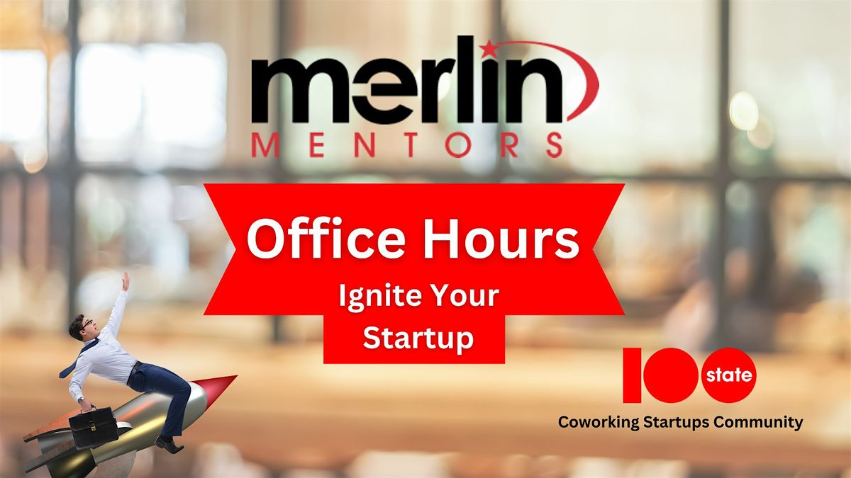 Merlin Mentors April Office Hours- Ignite Your Startup, 100state ...
